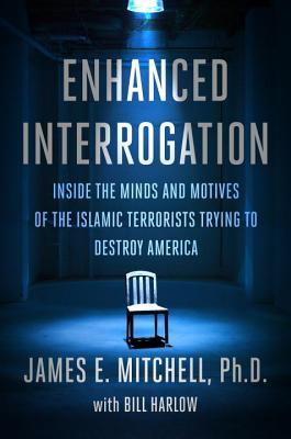 Enhanced Interrogation By James E Mitchell E P Clark Author