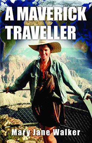“A Maverick Traveller” by MaryJane Walker | E. P. Clark: Author, Book ...